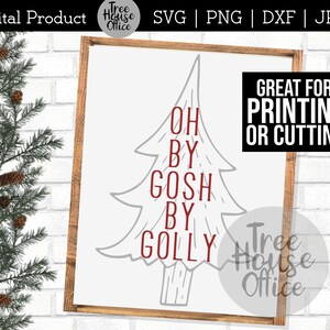 Oh by Gosh by Golly SVG DXF PNG Jpeg, Funny Christmas Quote, Cute ...