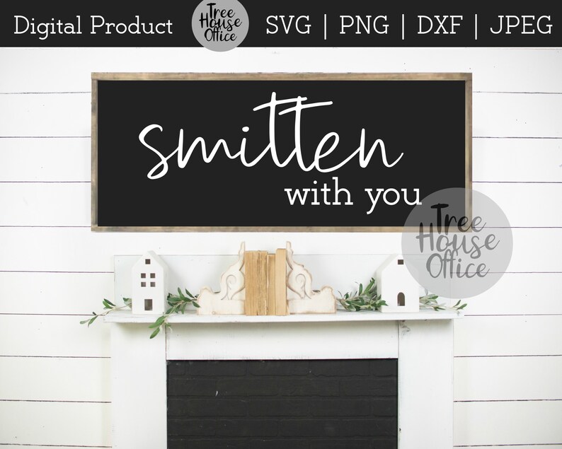 Smitten with You SVG/DXF/JPEG/png Above Bed Farmhouse Print | Etsy