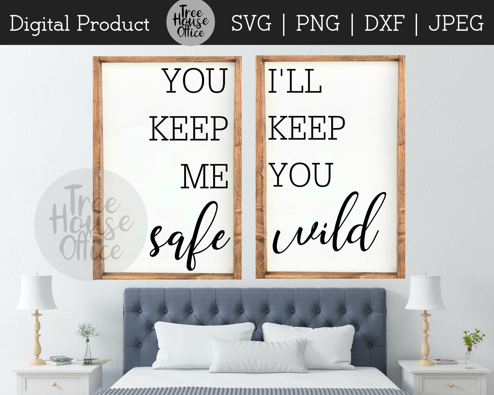 You Keep Me Safe, I'll Keep You Wild Svg/dxf/jpeg/png | Over the Bed ...
