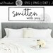 Smitten With You Svg/dxf/jpeg/png Above Bed Farmhouse Print - Etsy