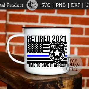 Police Retirement SVG DXF Png, Time to Give It Arrest Svg, Law ...