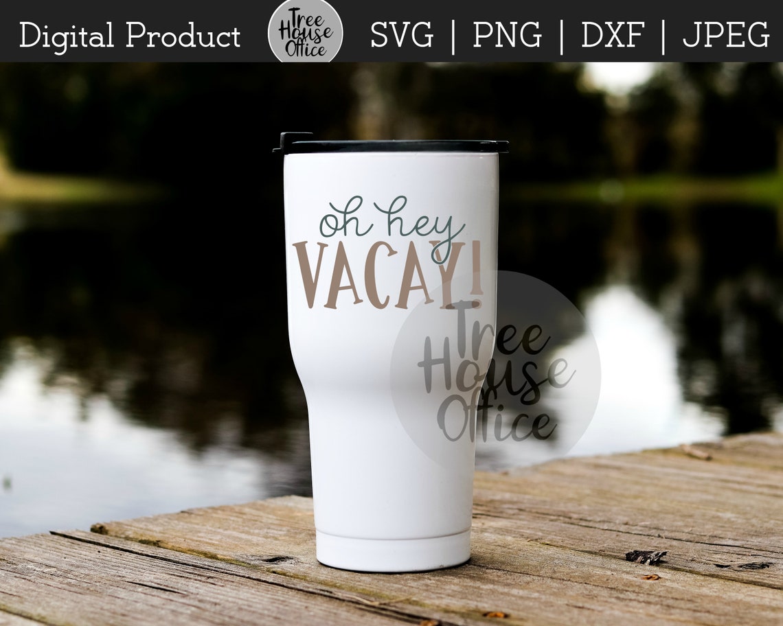 Oh Hey Vacay SVG Dxf/png/jpeg, Summer Vacation Svg, Spring Break Svg ...