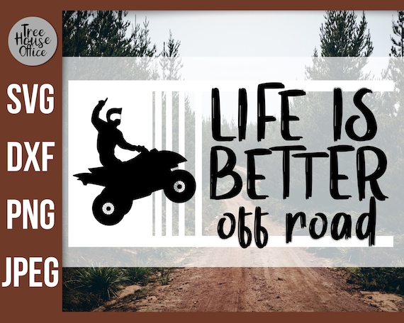 Quad Quote SVG Life is Better off Road ATV 4 Wheeler Cut - Etsy