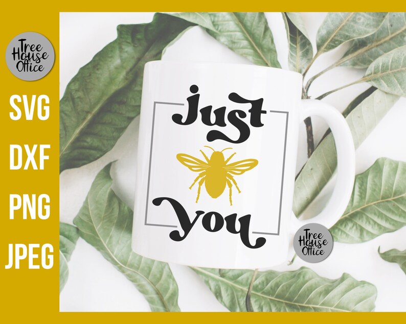 Just Bee You SVG Quote, Inspirational Honeybee Quote Cut File, Bumble ...