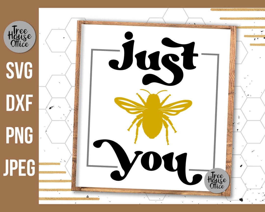 Just Bee You SVG Quote, Inspirational Honeybee Quote Cut File, Bumble ...