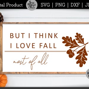 But I Think I Love Fall Most of All, Fall Quote SVG Wall Art, Cute Fall ...