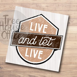 PRINTABLE Live and Let Live Sign PNG/JPEG | Inspirational Wall Art ...