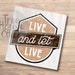 PRINTABLE Live and Let Live Sign PNG/JPEG Inspirational Wall Art ...