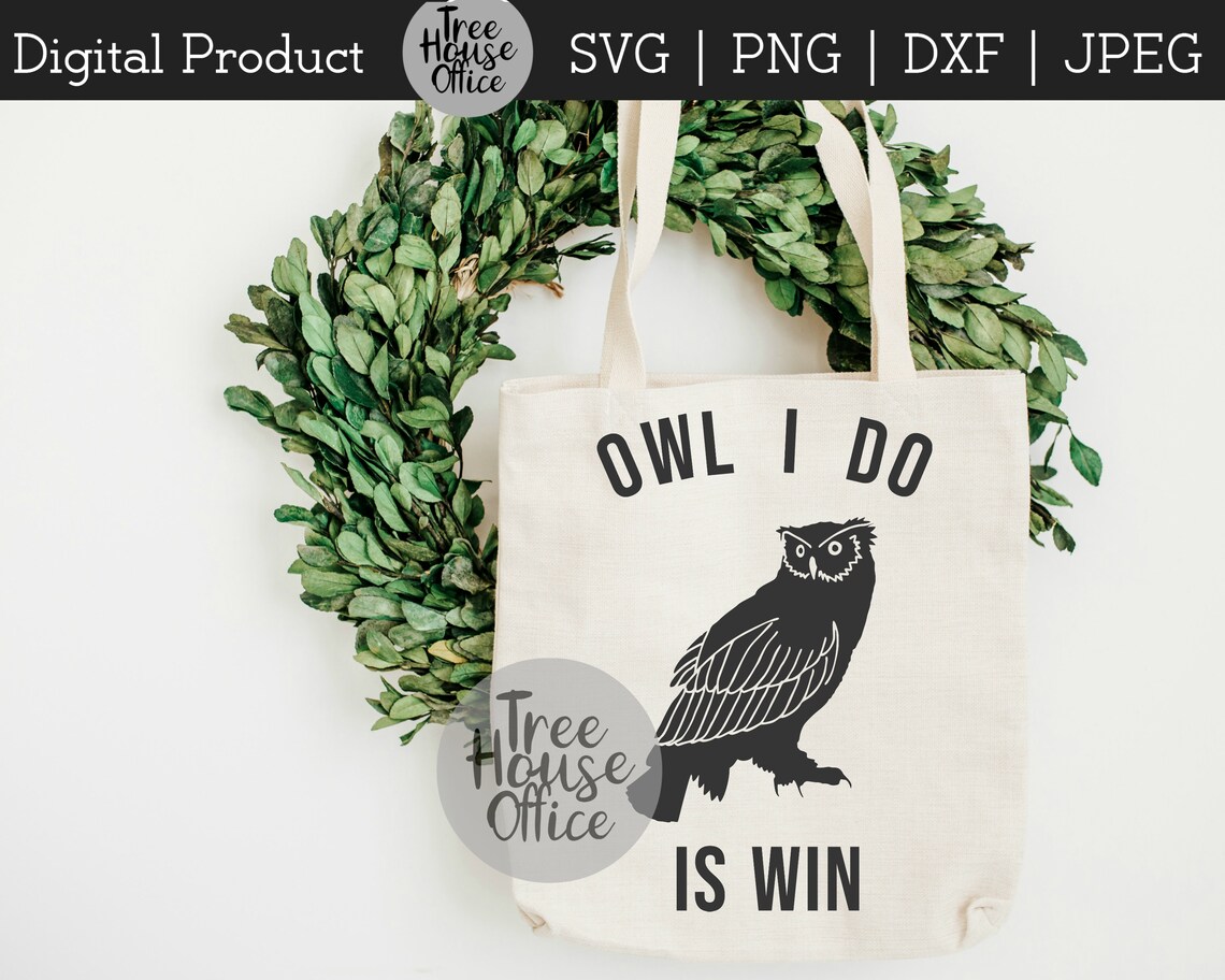 Owl I Do is Win SVG Dxf/png/jpeg Winning Svg Cut File Punny - Etsy