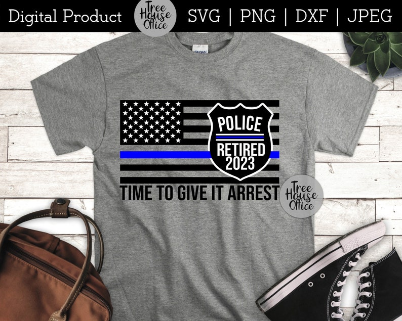 Police Retirement SVG, Time to Give It Arrest Svg, Law Enforcement ...