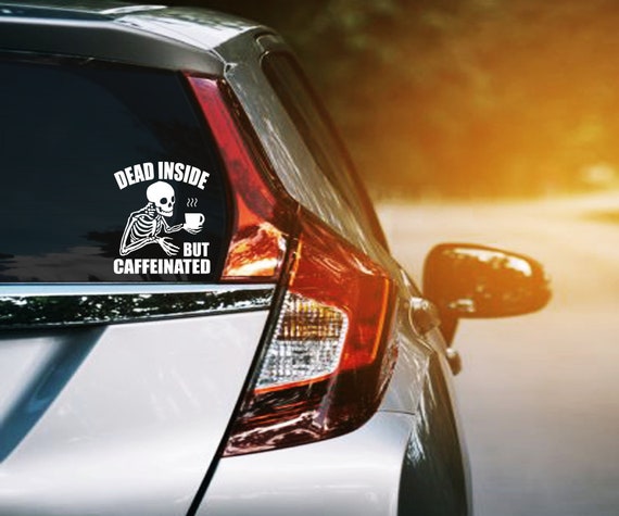 Dead Inside but Caffeinated Vinyl Decal Funny Skeleton Car - Etsy