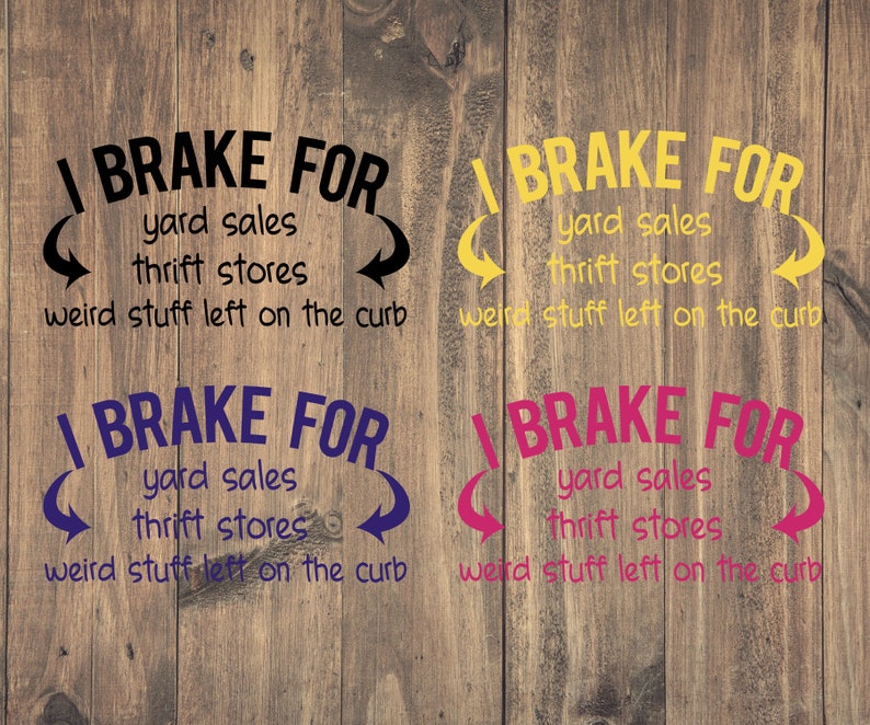 I Brake for Yard Sales Thrift Stores Vinyl Decal, Garbage Picker Car ...