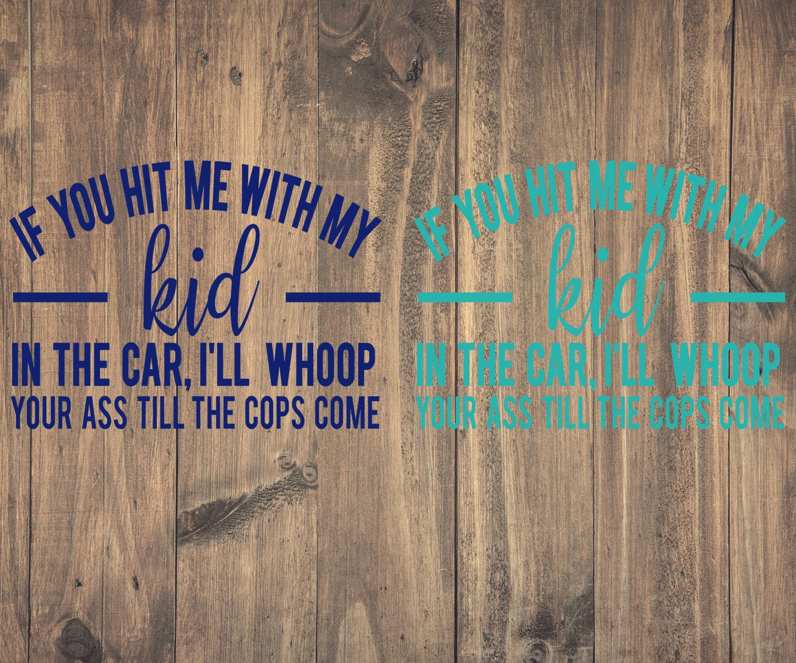 If You Hit Me With My Kid in the Car I'll Whoop Your Ass - Etsy