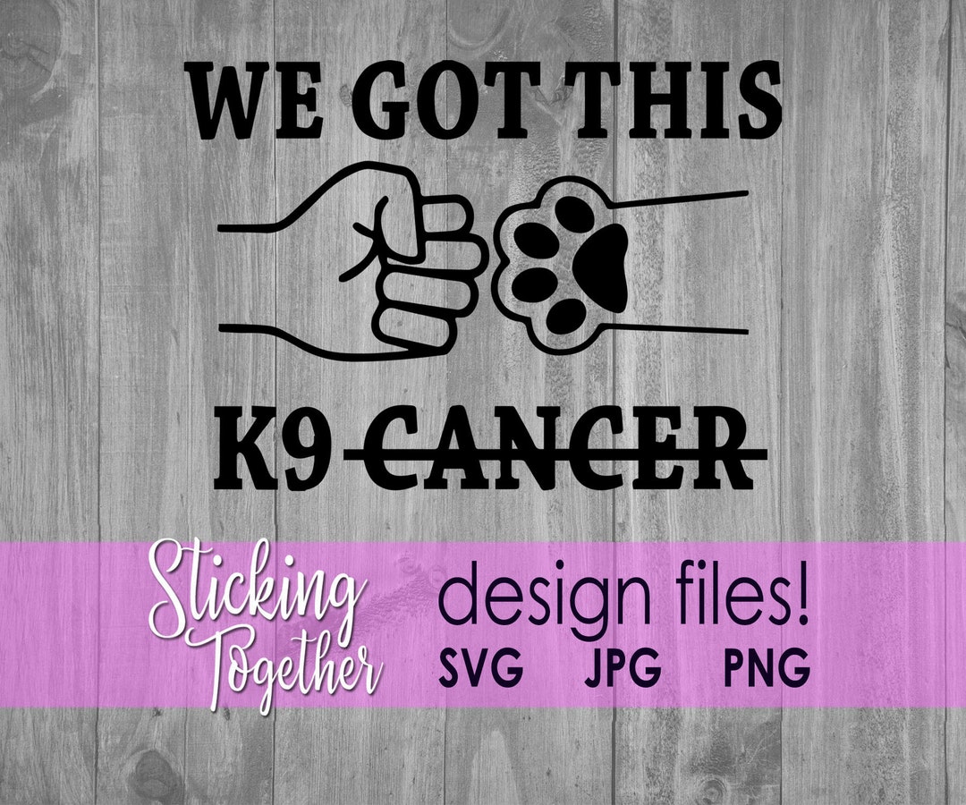 We Got This K9 Cancer Digital File, Dog Oncologist Clipart, Dog Paw ...