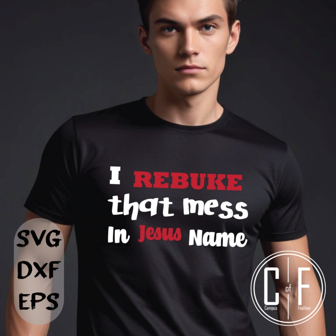 I Rebuke That Mess in Jesus Name | SVG | DXF | EPS | Vector Art ...