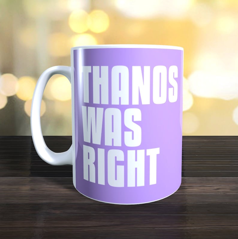 Thanos Was Right Mug, Mug From the MCU Universe. - Etsy