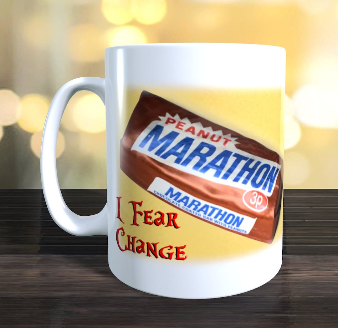 Marathon Chocolate Bar Mug, I Fear Change, Image on Both Sides of the ...