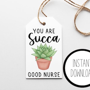 Nurse Succulent Gift Tag: "you Are SUCCA Good Nurse" (printable ...