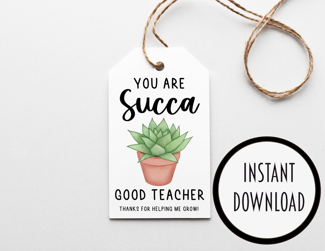 Teacher Succulent Gift Tag: Printable 'SUCCA Good Teacher' (instant ...
