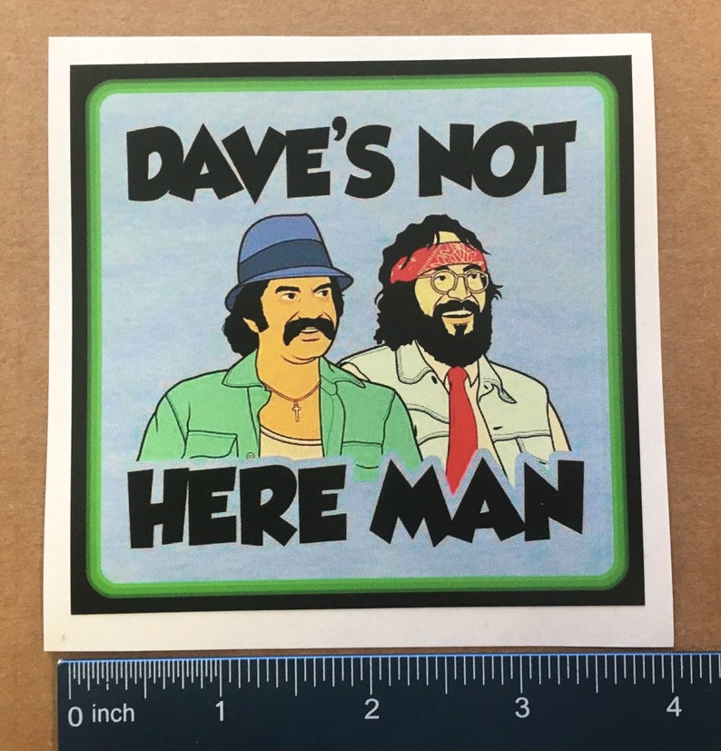3.75 Funny Cheech & Chong dave's Not Here - Etsy