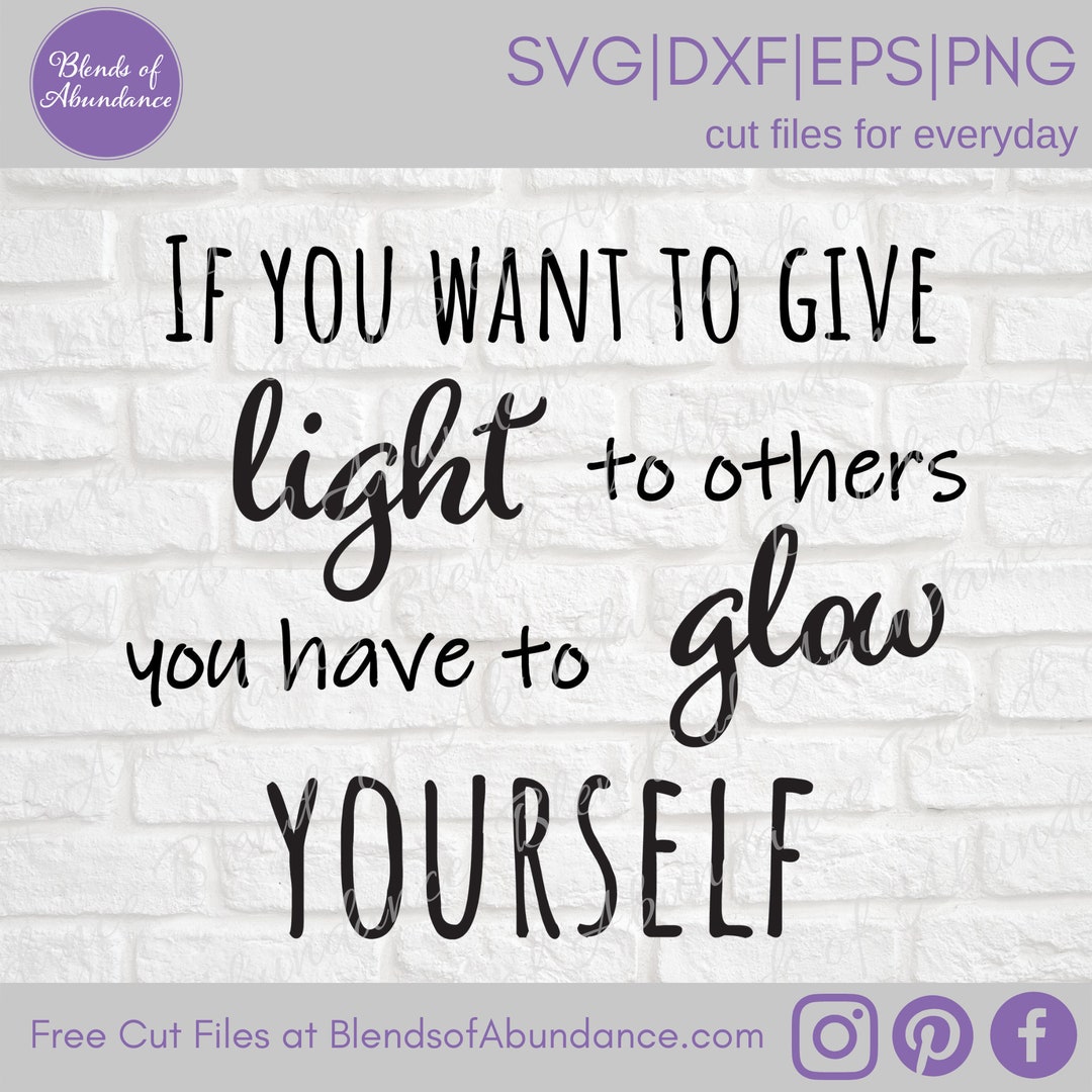 Give Light SVG - Affirmation Svg - Inspirational Svg - If You Want to ...