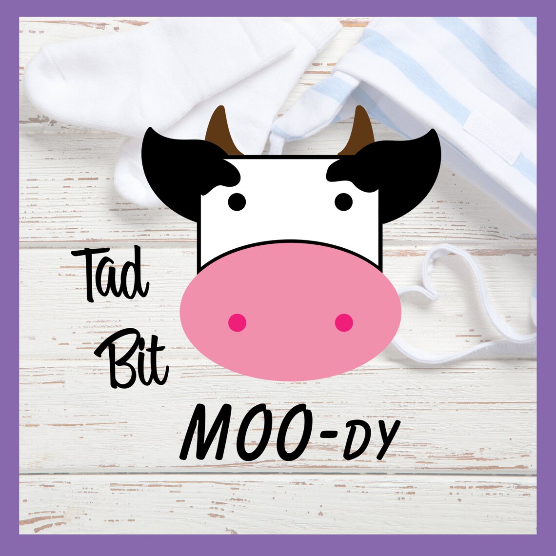 Tad Bit Moo-dy SVG Cow Svg Baby Bodysuit Svg Baby Svg - Etsy