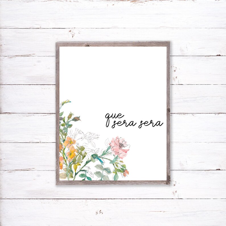 Que Sera Sera Printable Wall Quote, Instant Download - Etsy