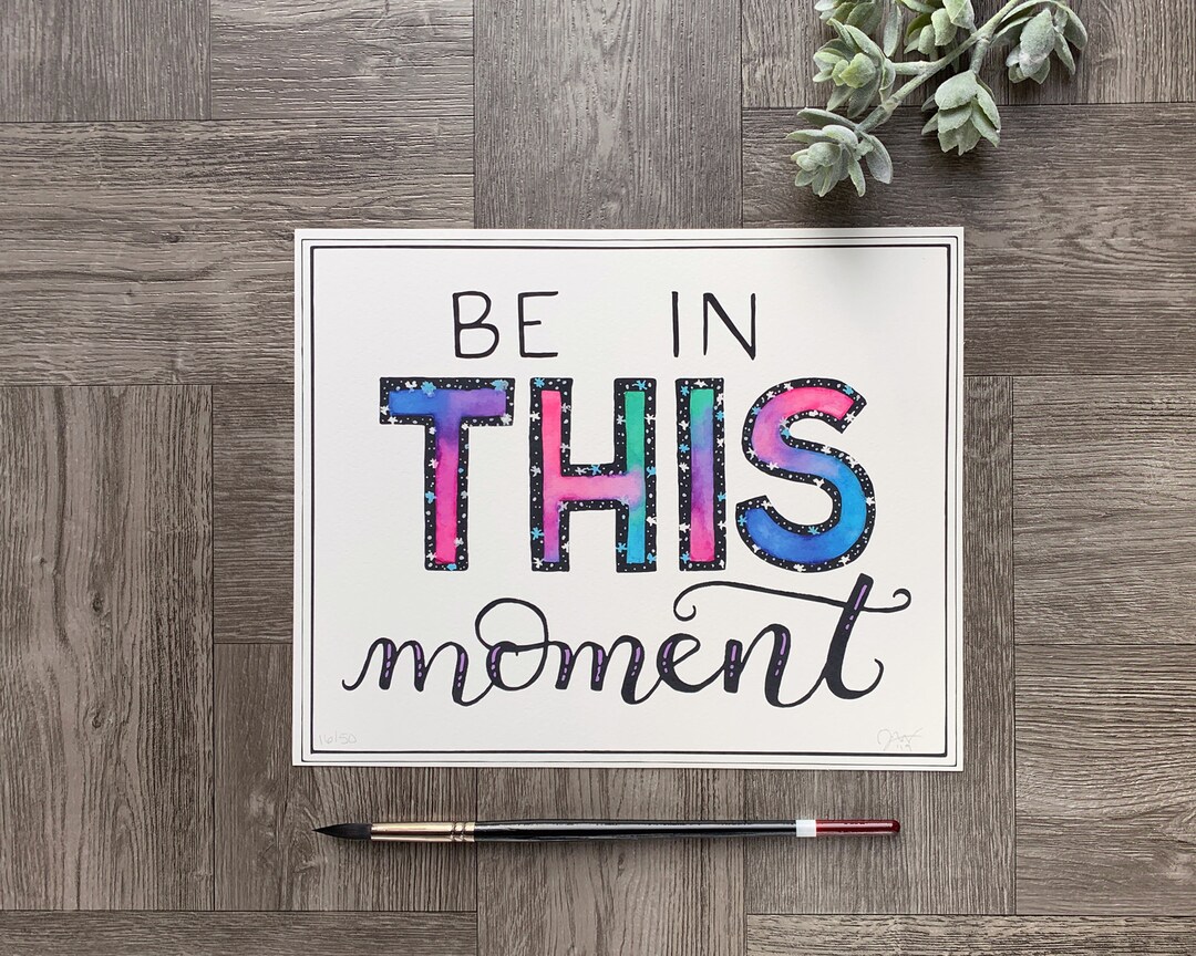 Watercolor Art Print — Be in This Moment Inspirational Quote ...