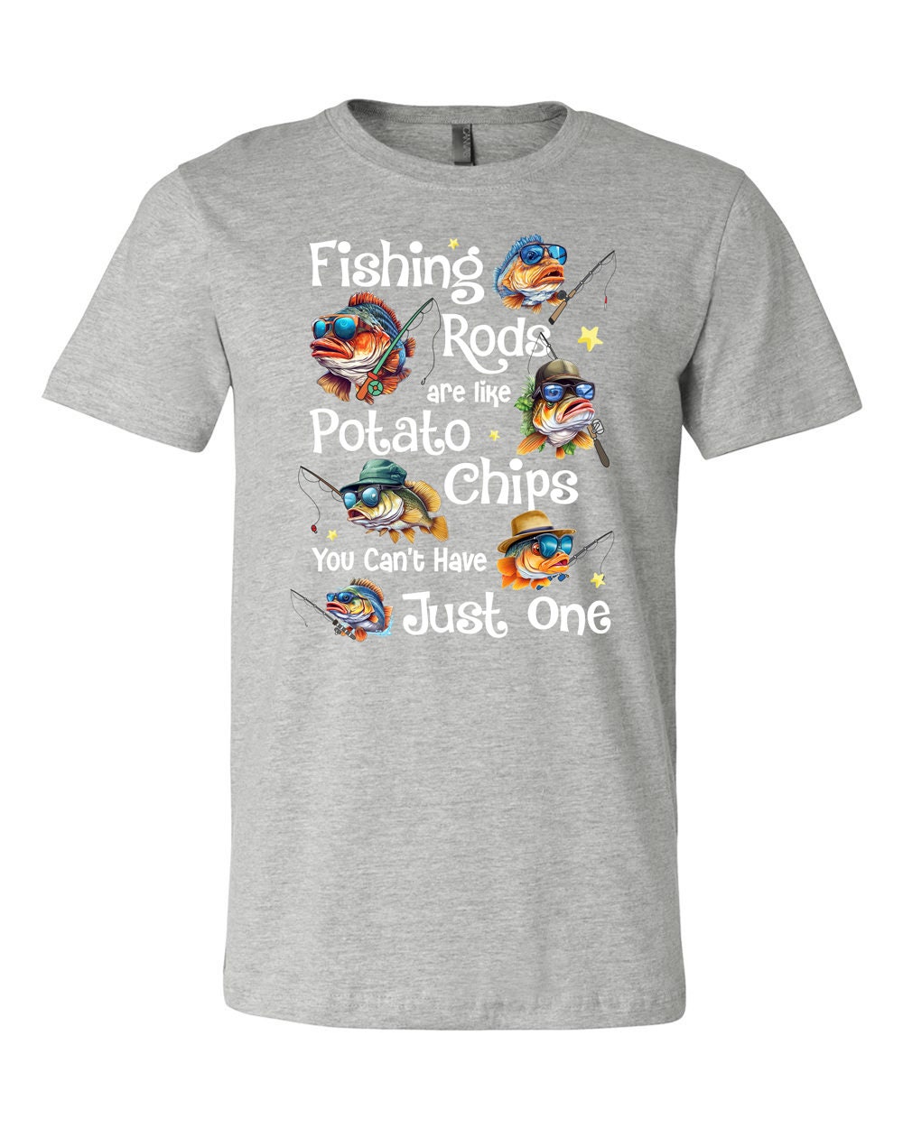 Fishing Rods Are Like Potato Chips, You Can't Have Just One Unisex ...