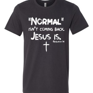 Normal Isn't Coming Back, Jesus is Unisex Tshirt - Etsy