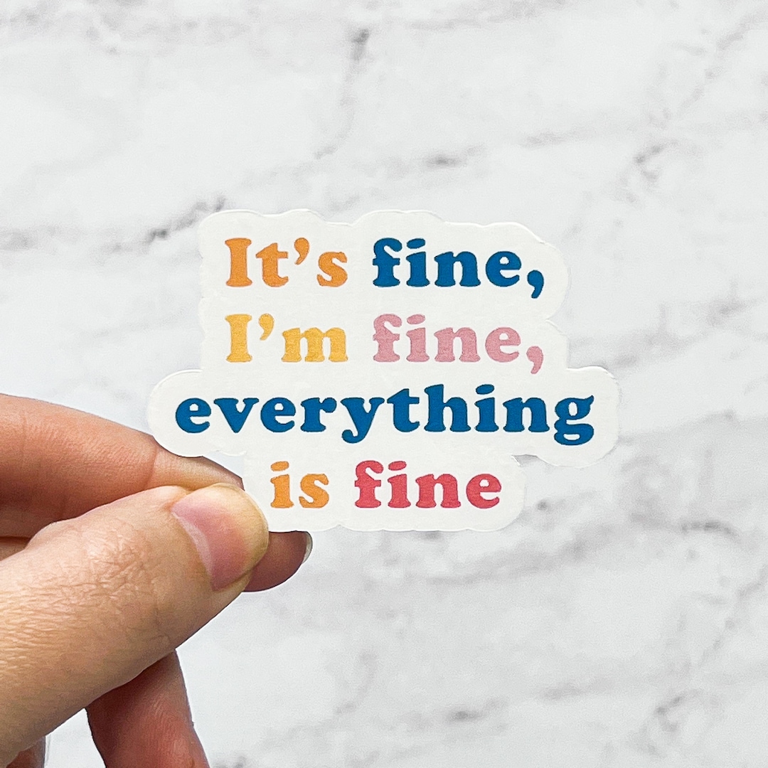 It's Fine, I'm Fine, Everything is Fine Sticker, Overthinking, Mental ...