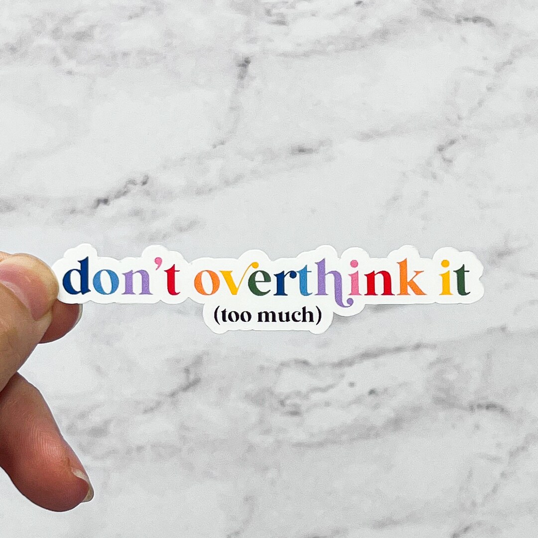Don't Overthink It Sticker, Overthinking, Overthinker, Mental Health ...