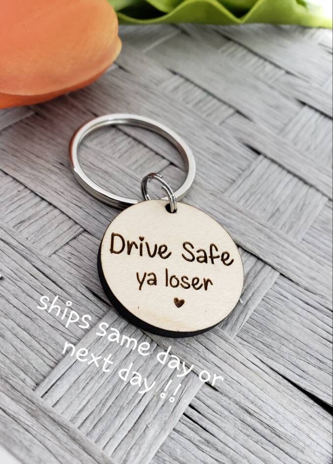 Drive Safe Ya Loser Keychain Funny Gift Boyfriend Gift - Etsy