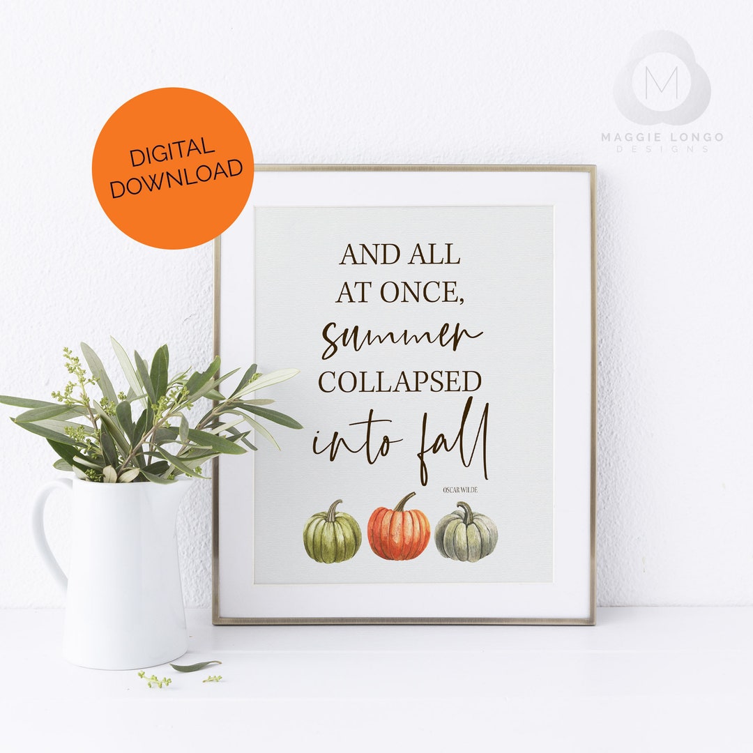 And All at Once, Summer Collapsed Into Fall, Printable Wall Art ...