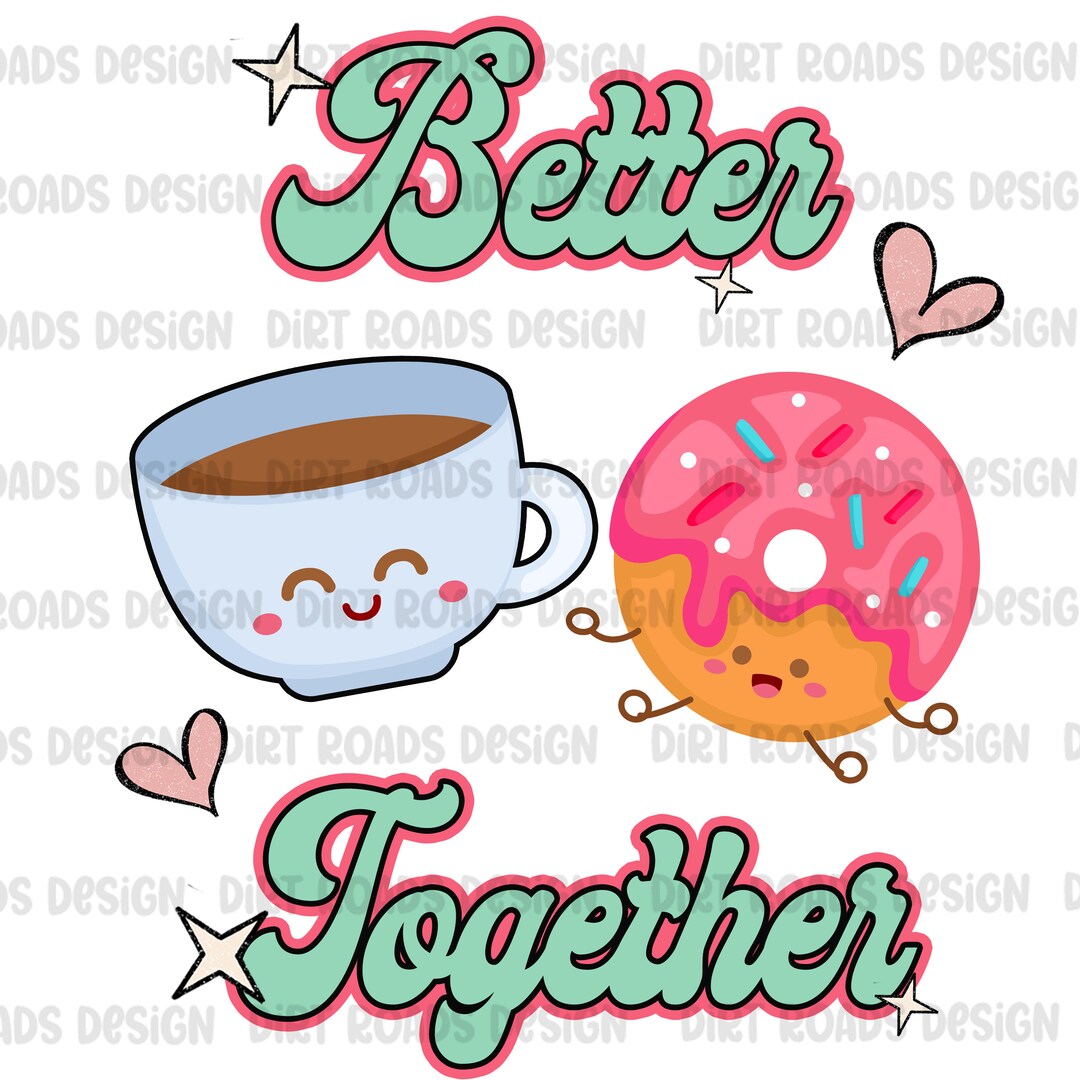 Coffee and Donut Valentine PNG, Better Together Valentine, Cute Food ...