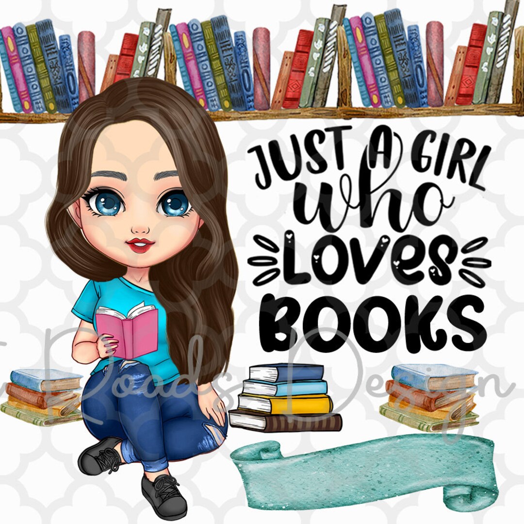 Book Lover PNG, Just A Girl Who Loves Books, Dark Brown Hair, Girl ...