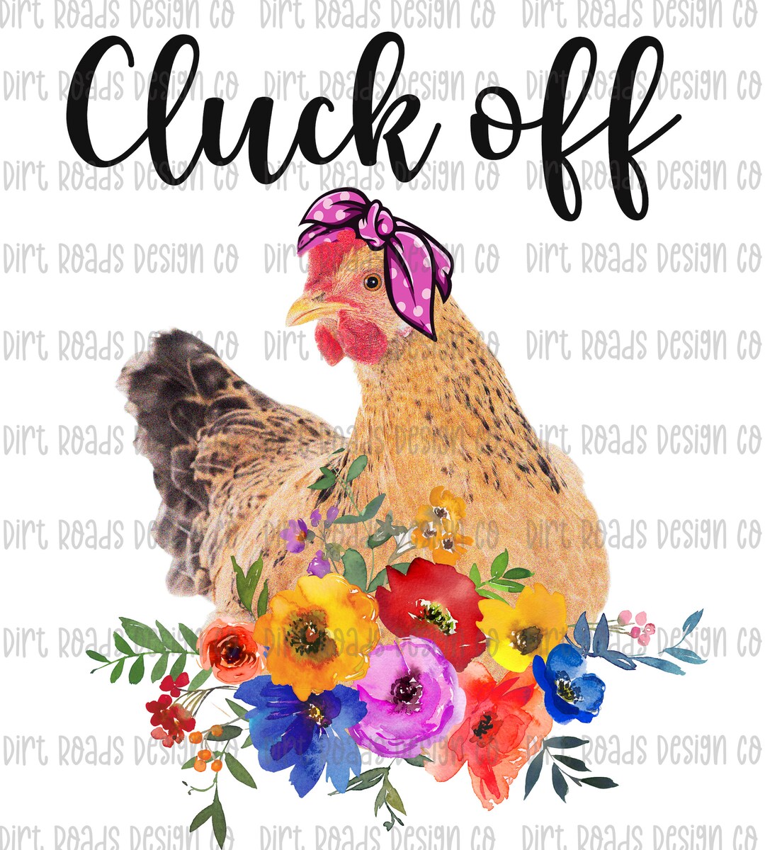 Cluck off Chicken Sublimation Design, Bandana Chicken, Floral Hen PNG ...