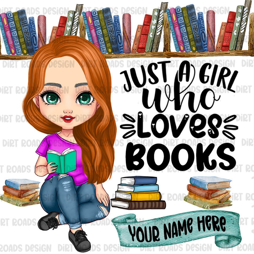 Book Lover PNG, Just A Girl Who Loves Books, Cute Book Reader Clipart ...