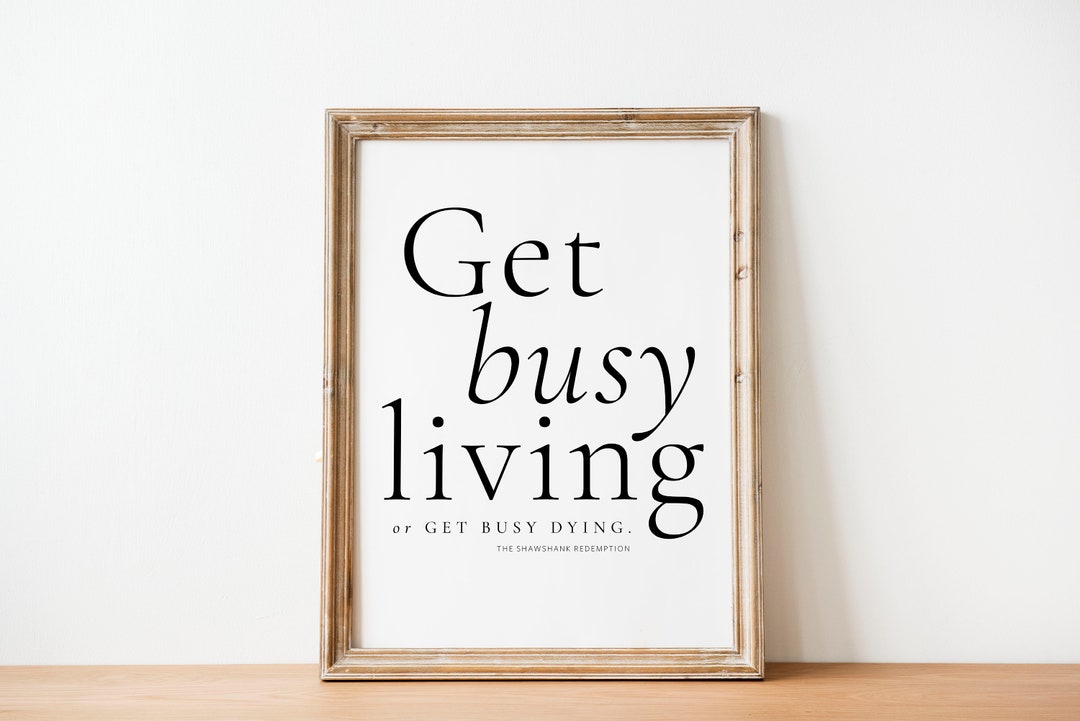 The Shawshank Redemption, Get Busy Living or Get Busy Dying, Movie ...