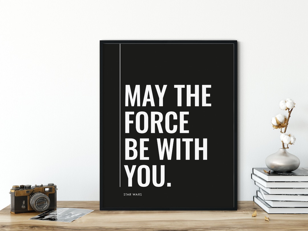 Star Wars | May the Force Be With You | Star Wars Quote | Film Poster ...
