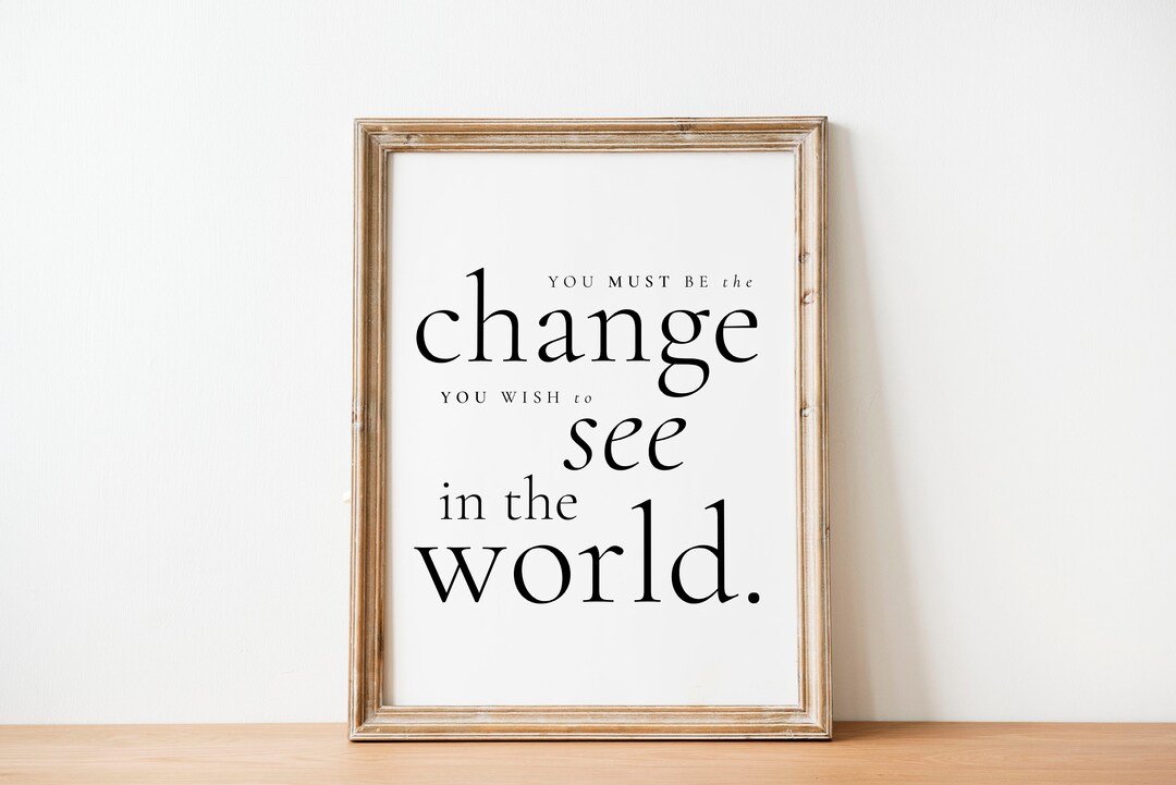 Mahatma Gandhi Print Quote, You Must Be the Change You Wish to See in ...