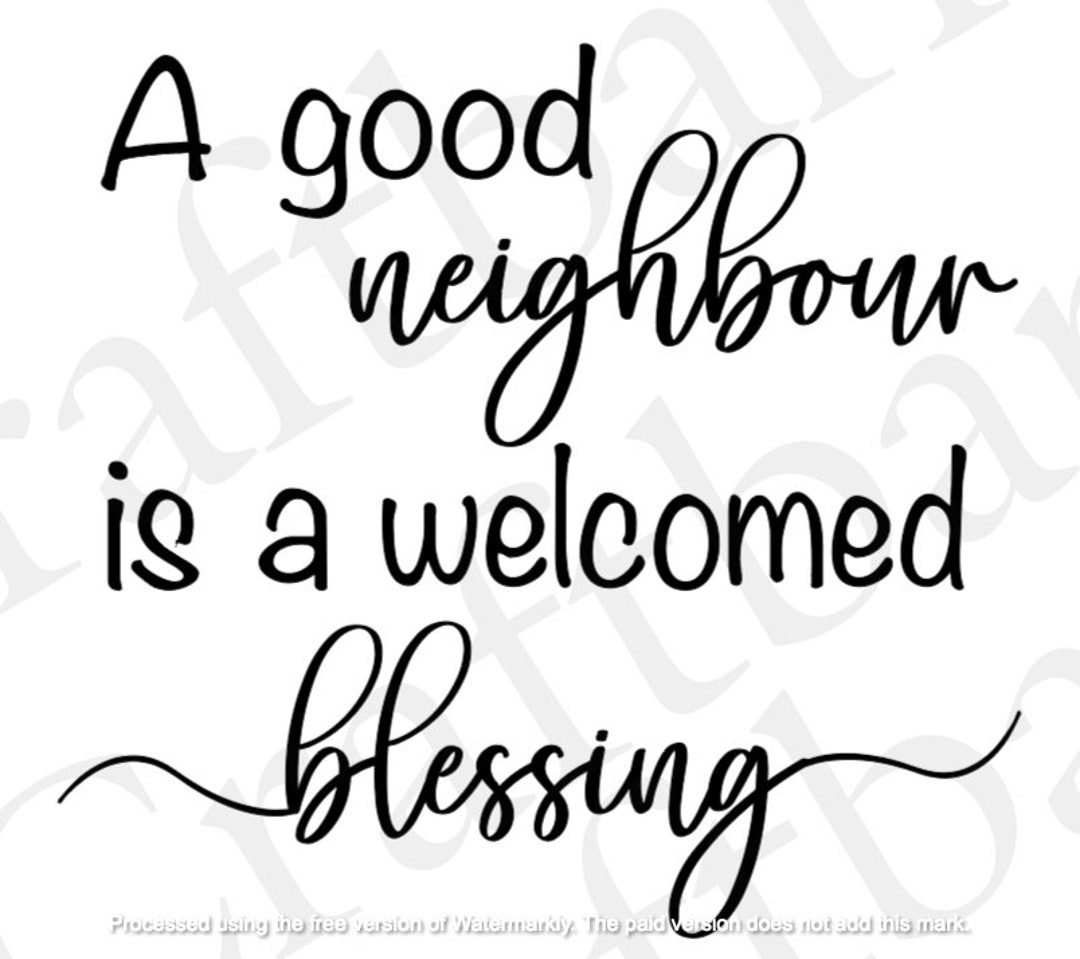 TWO FILES A Good Neighbour is a Welcomed Blessing, SVG, Digital ...