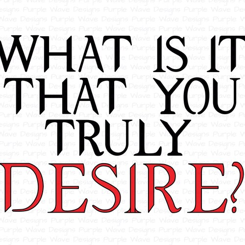 What is It That You Truly Desire Design Cut Vector Digital - Etsy