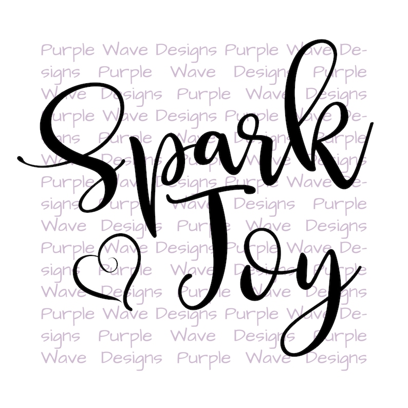 Spark Joy - Cut File Quote Vector Digital Download Svg Png Dxf T-shirt ...