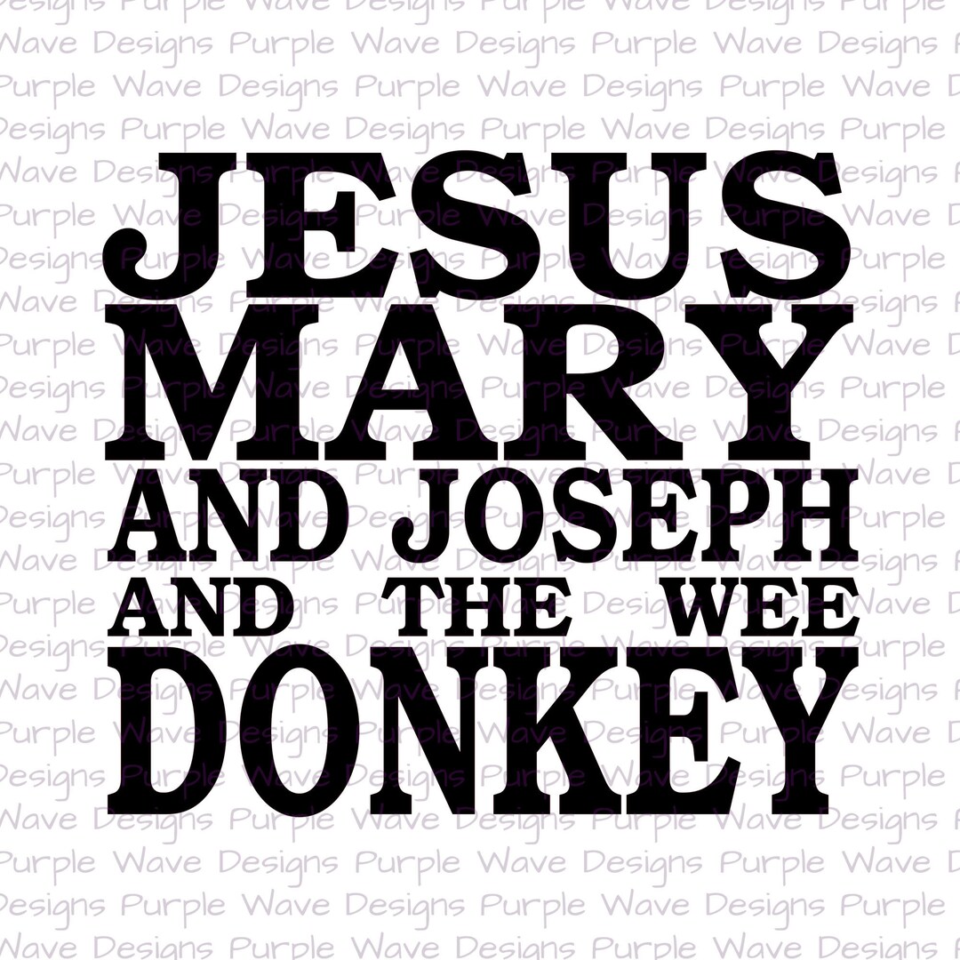 Jesus Mary and Joseph and the Wee Donkey - Cut Quote Digital Download ...