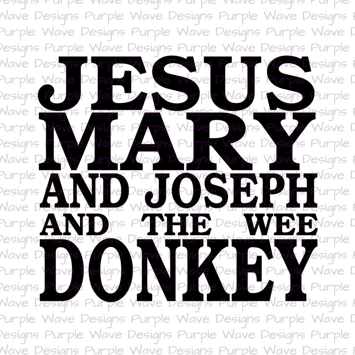 Jesus Mary and Joseph and the Wee Donkey - Cut Quote Digital Download ...