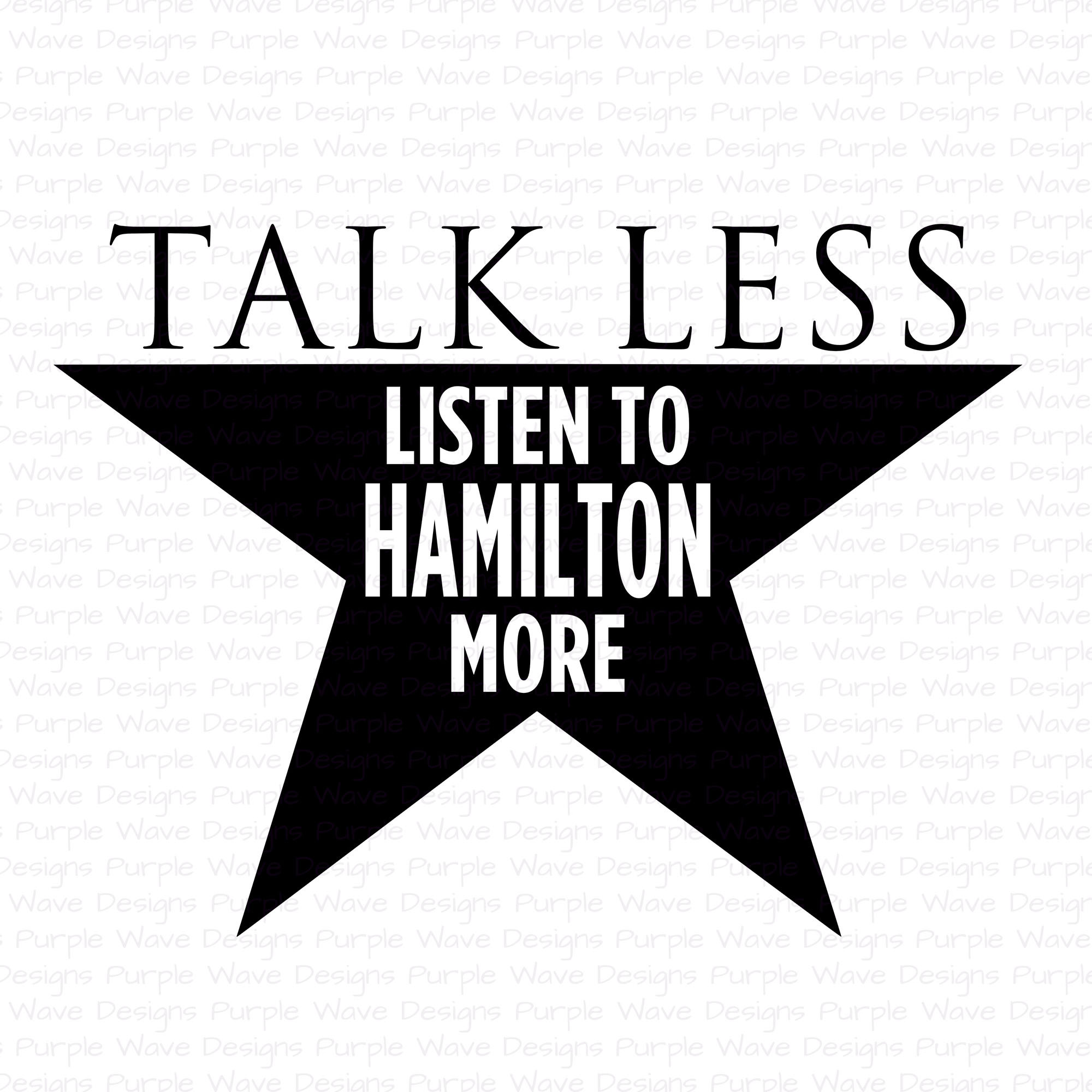 Talk Less Listen To Hamilton More design cut vector svg - Etsy España