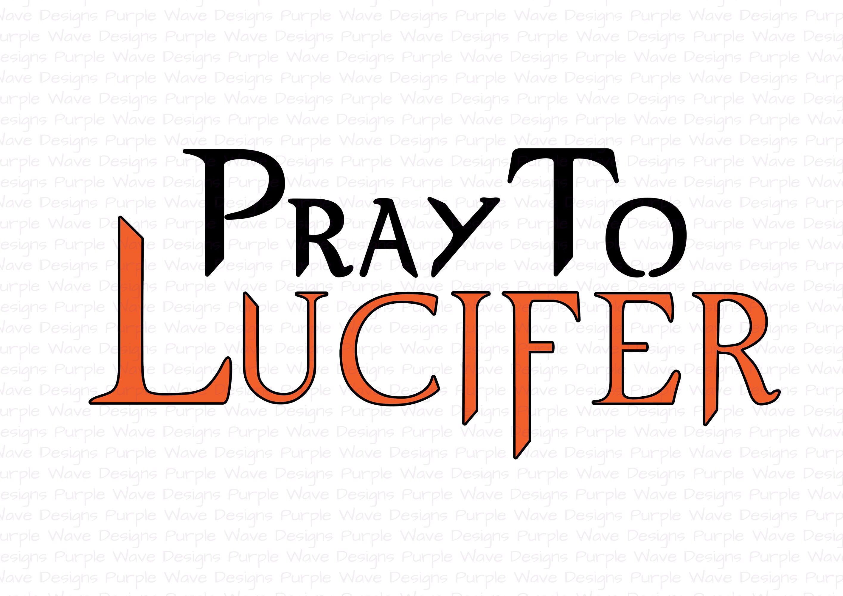 Pray to Lucifer Design - Cut Vector Digital Download Svg Png Sticker T ...