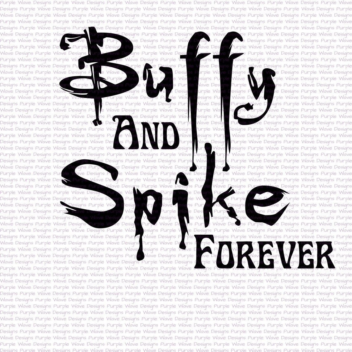 Buffy and Spike Forever - Cut File Vector Digital Svg, Png, Eps, Dxf T ...