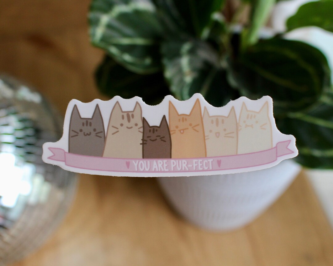 You Are Pur-fect Cat Sticker, Kitty Sticker, Cute Cat Sticker, Cat ...